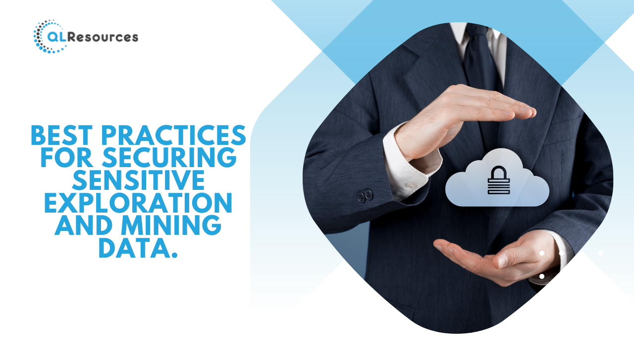 Best Practices For Securing Sensitive Exploration And Mining Data Ql Resources